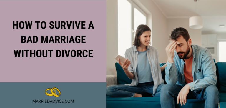 How to Survive a Bad Marriage Without Divorce (11 Critical Steps)