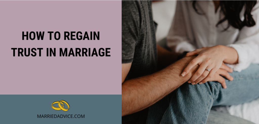 How to Regain Trust in Marriage (16 Critical Tips)