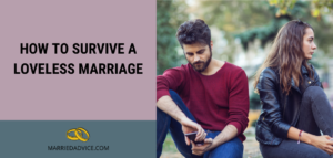How to Survive a Loveless Marriage (Start Doing This)