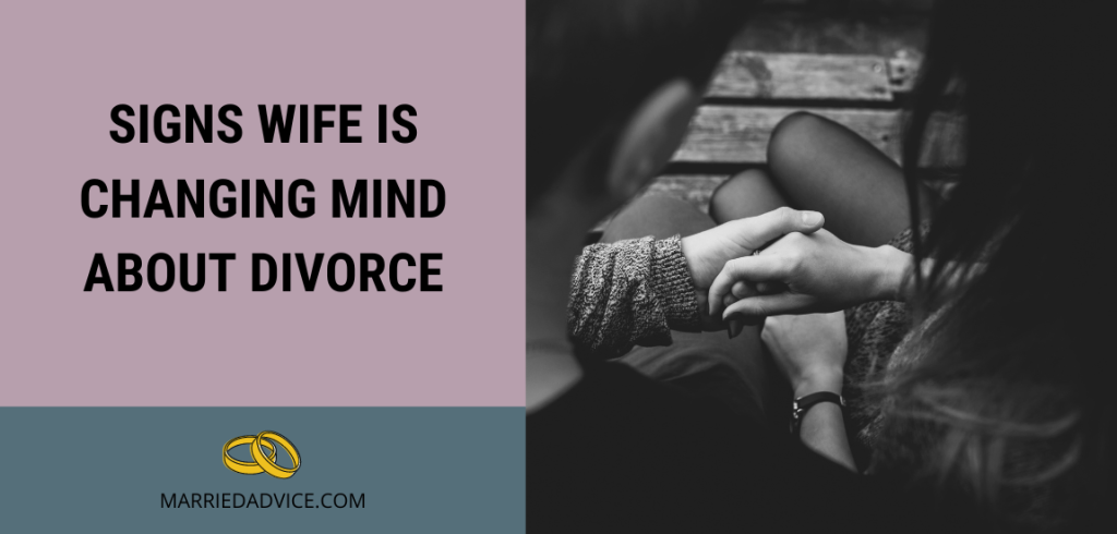 15 Strong Signs Wife Is Changing Mind About Divorce