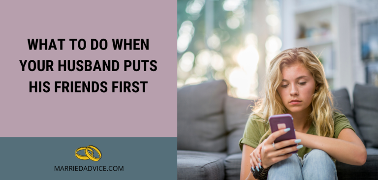 What to Do When Your Husband Puts His Friends First (11 Tips)