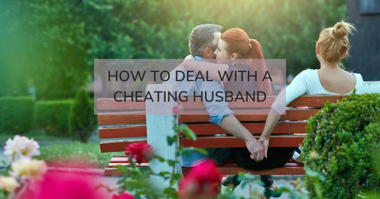 How to Deal with a Cheating Husband (And What NOT to Do)
