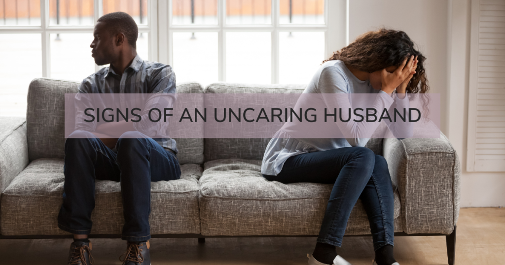 20 Warning Signs of an Uncaring Husband (Don’t Ignore Them)